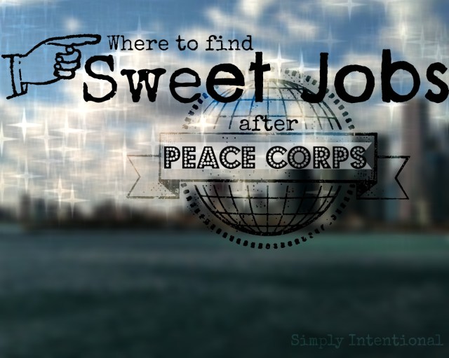 Where to Find Sweet Jobs After Peace Corps – Simply Intentional